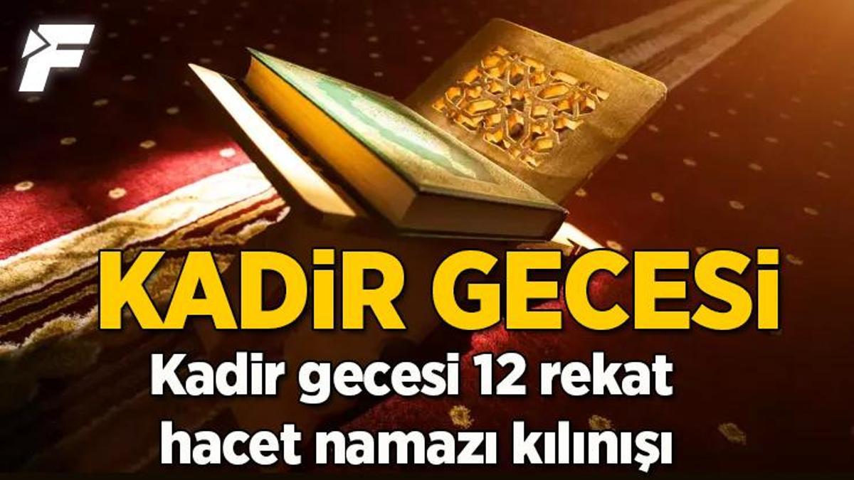Kadir Gecesi 12 rekat namaz nasıl kılınır ve nasıl niyet edilir? Kadir ...
