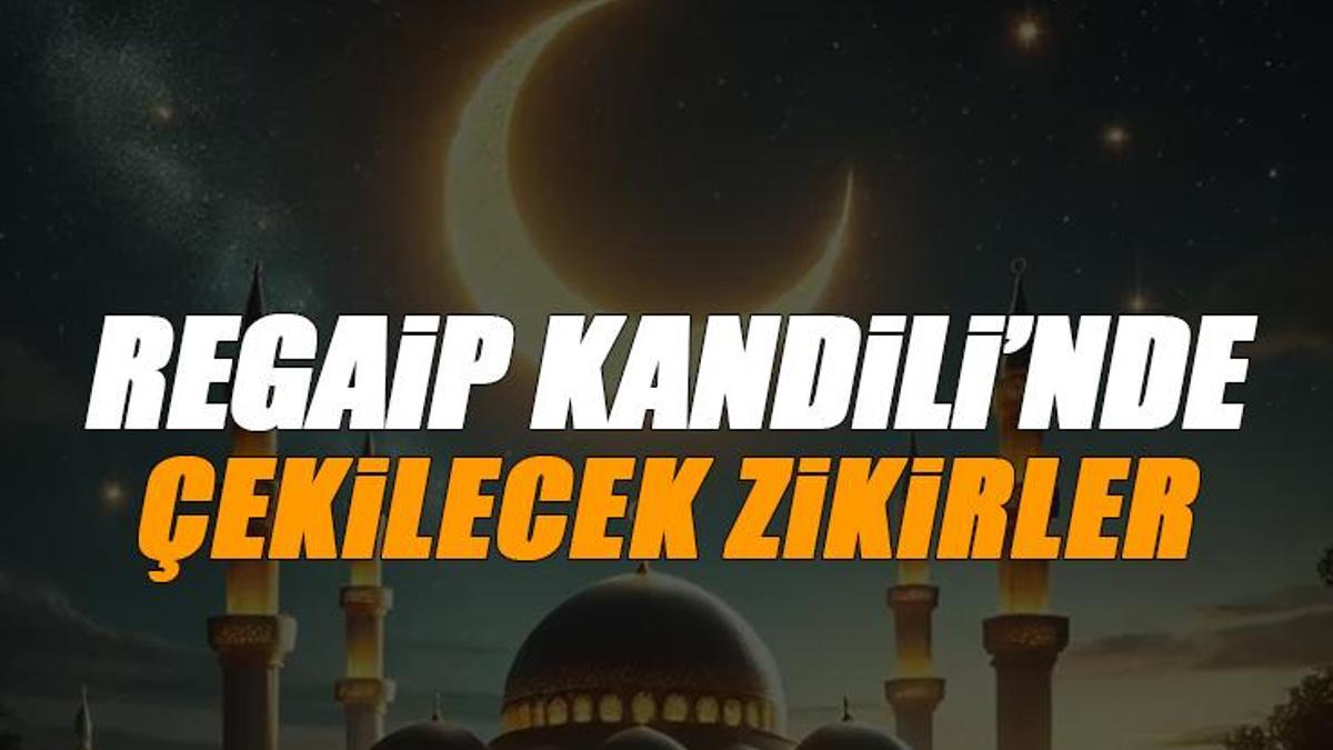 Regaip Kandili zikirleri 2025 - Regaip Kandili'nde çekilecek zikirler ...