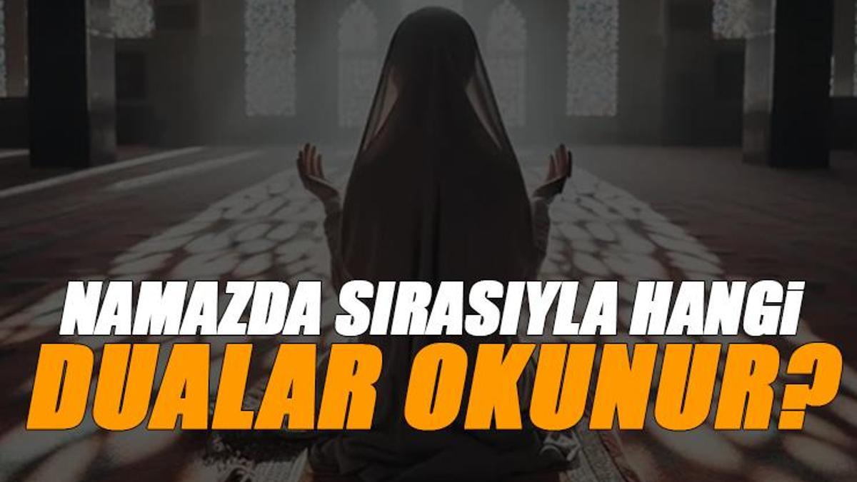Namazda okunan dualar ve anlamları nelerdir? Namazda sırasıyla hangi ...