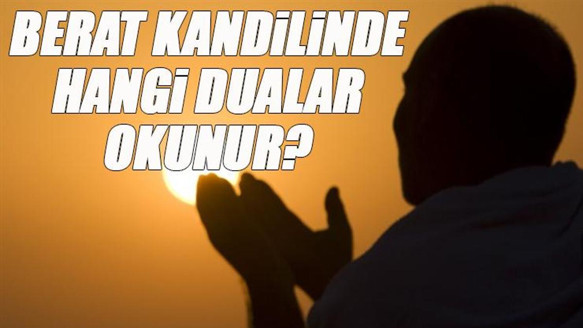 Berat kandilinde hangi dualar okunur? Berat gecesi okunacak dualar