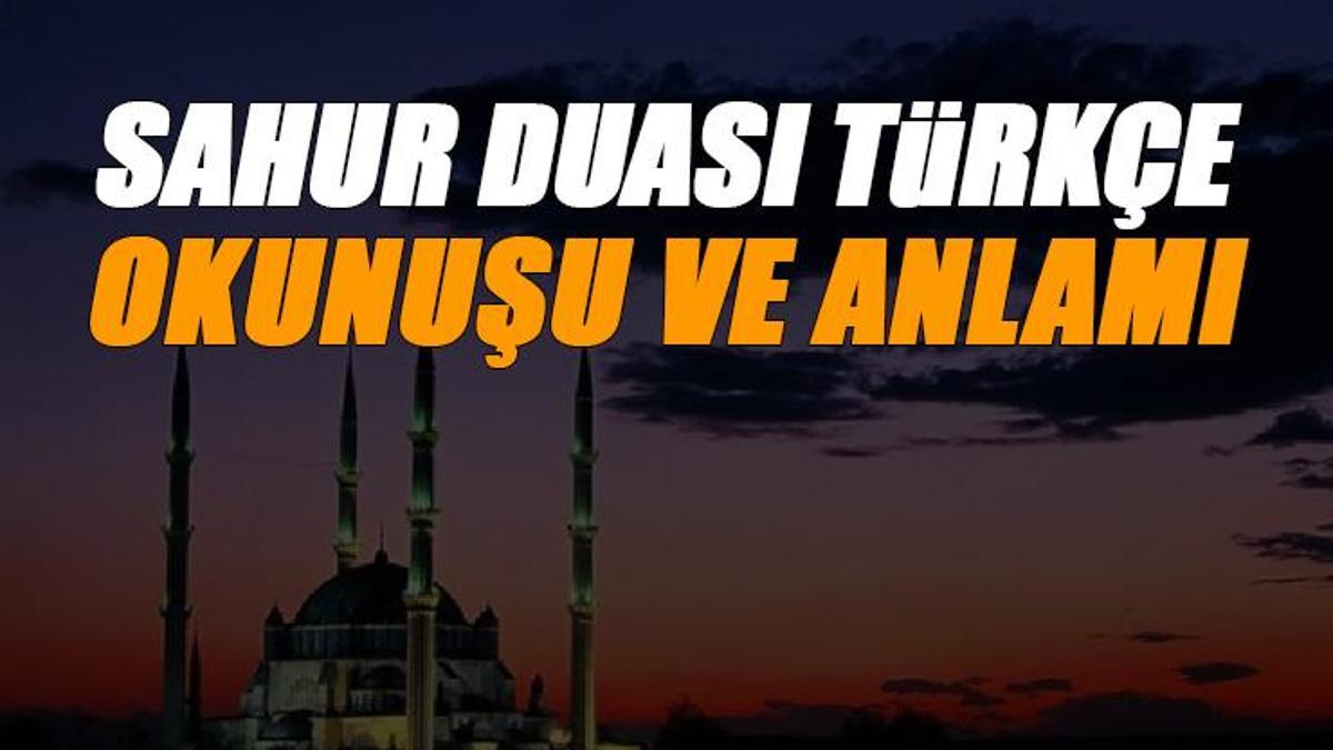 Sahur Duası Türkçe Okunuşu ve Anlamı - Sahurda oruca başlarken okunacak ...