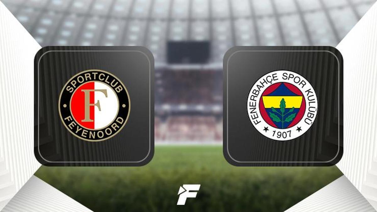 Feyenoord - Fenerbahçe maçı canlı - Feyenoord FBmaçı ne zaman, saat ...