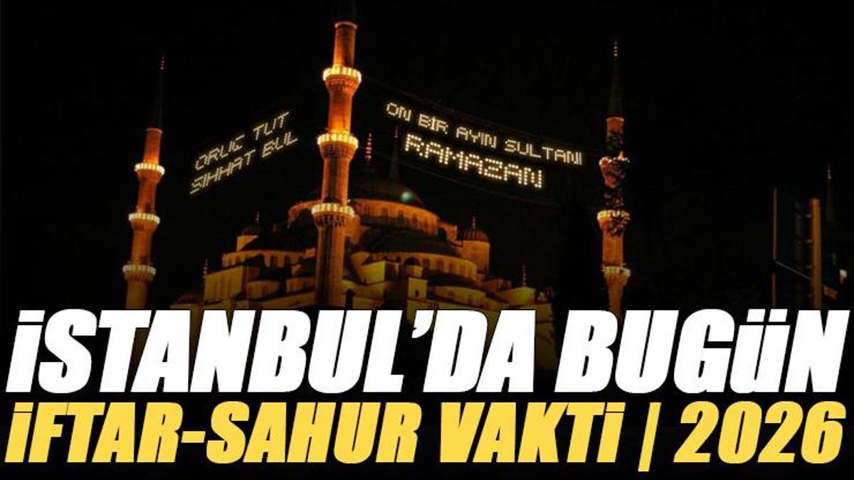 24 ŞUBAT BUGÜN İSTANBUL İFTAR VE SAHUR SAATİ 🌙 Bugün İstanbul'da oruç ...